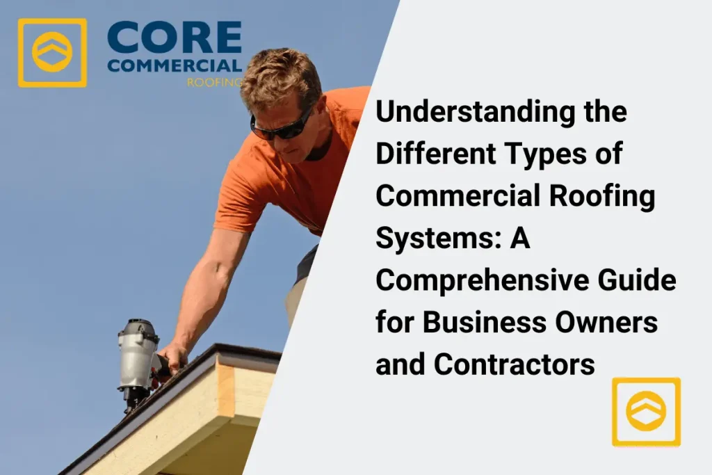 Types of Commercial Roofing Systems: A Complete Guide